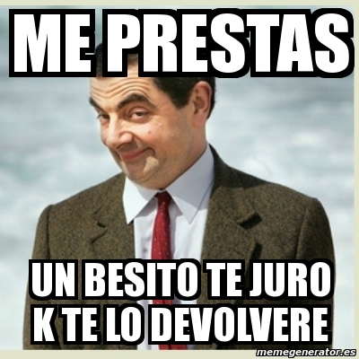 Meme Mr Bean - me prestas un besito te juro k te lo devolvere - 3082278