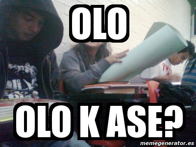 Meme Personalizado - OLO OLO K ASE? - 3087053