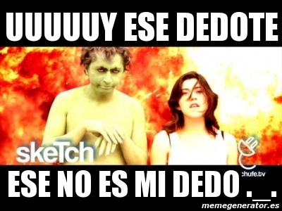Meme Personalizado - Uuuuuy ese dedote ese no es mi dedo ._. - 3803271