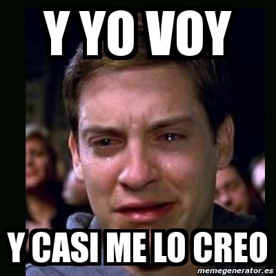 Meme crying peter parker - y yo voy y casi me lo creo - 3813639