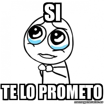 Meme Por favor - si te lo prometo - 3813981