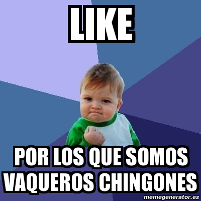 Meme Bebe Exitoso - like por los que somos vaqueros chingones - 3814308
