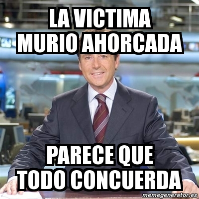 Meme Matias Prats - la victima murio ahorcada parece que todo concuerda ...