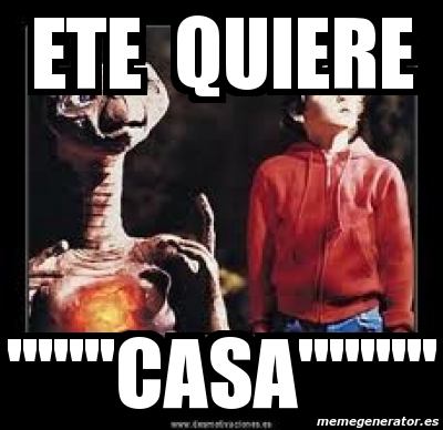 Meme Personalizado - ete quiere '''''''CASA''''''''' - 3817796