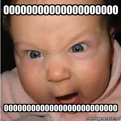 Meme Bebe furioso - Oooooooooooooooooooo ooooooooooooooooooooooooo ...