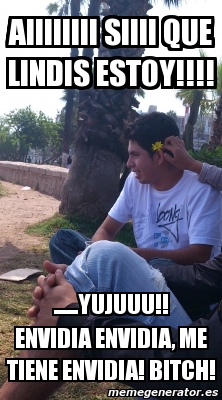 Meme Personalizado - aiiiiiiii siiii que lindis estoy!!!! ......yujuuu ...