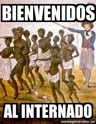 Meme Personalizado - Bienvenidos AL INTERNADO - 3839433