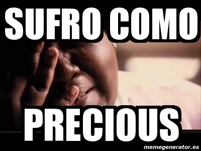 Meme Personalizado - sufro como precious - 3843882