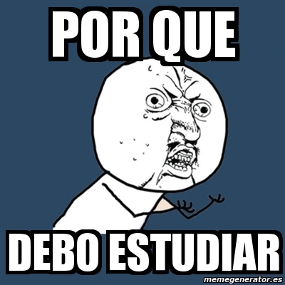 Meme Y U No - por que debo estudiar - 3857144