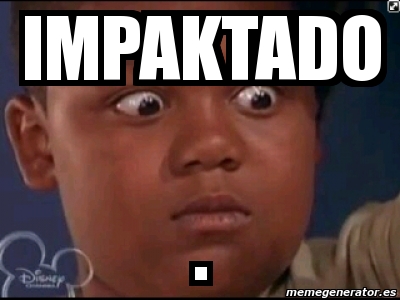 Meme Personalizado - IMPAKTADO . - 3859780
