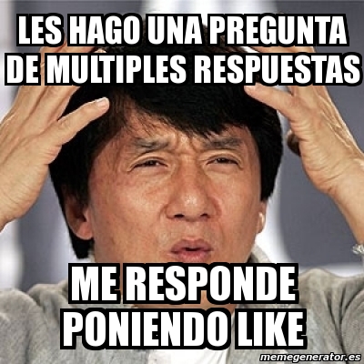 Meme Jackie Chan - les hago una pregunta de multiples respuestas me ...