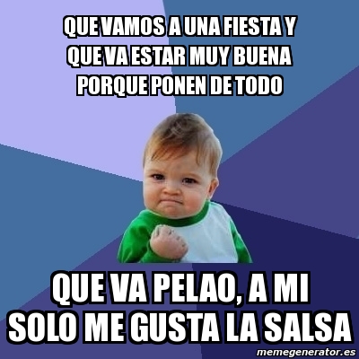Meme Bebe Exitoso - que vamos a una fiesta y que va estar muy buena ...