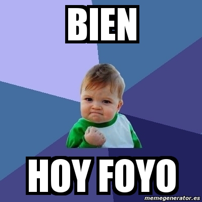 Meme Bebe Exitoso - BIEN HOY FOYO - 3865884