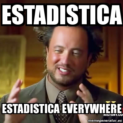 Meme Ancient Aliens - estadistica estadistica everywhere - 3868419