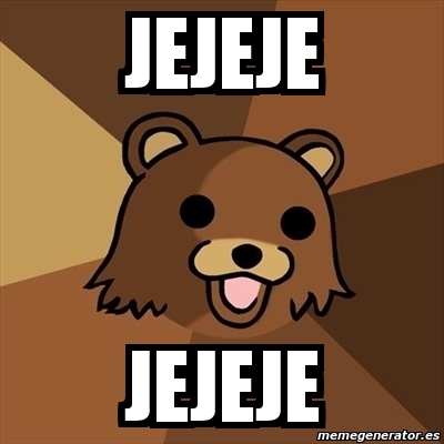 Meme Pedobear - jejeje jejeje - 3868677
