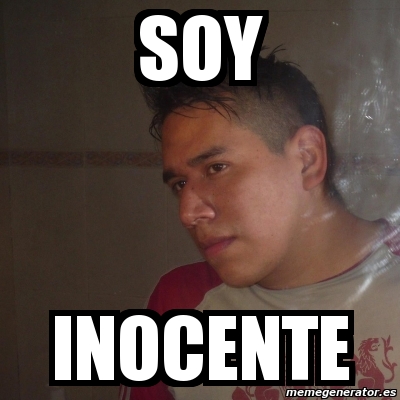 Meme Personalizado - soy inocente - 3870251