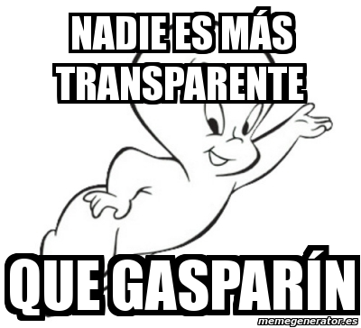 Meme Personalizado - nadie es mÃ¡s transparente que gasparÃ­n - 3871922