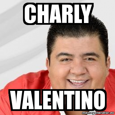 Meme Personalizado - charly valentino - 3884797