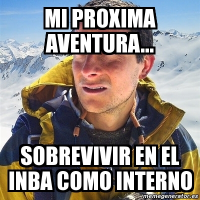 Meme Bear Grylls - Mi proxima aventura... sobrevivir en el inba como ...