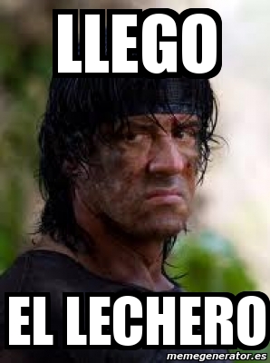 Meme Personalizado - LLEGO EL LECHERO - 3895971