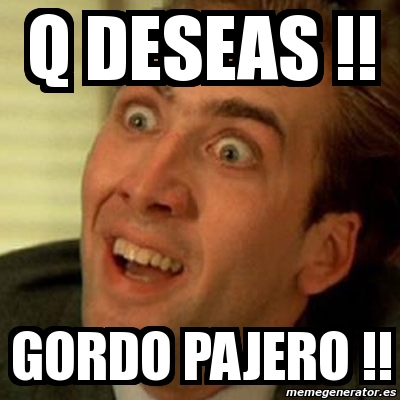 Meme No me digas - q deseas !! gordo pajero !! - 3090861