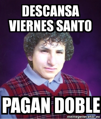Meme Personalizado - descansa viernes santo pagan doble - 3091133