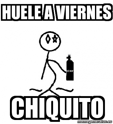 Meme Personalizado - Huele a Viernes Chiquito - 3093592