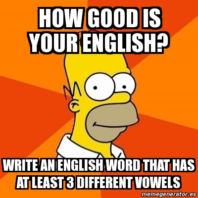 Meme Homer - how good is your english? write an english word that has ...