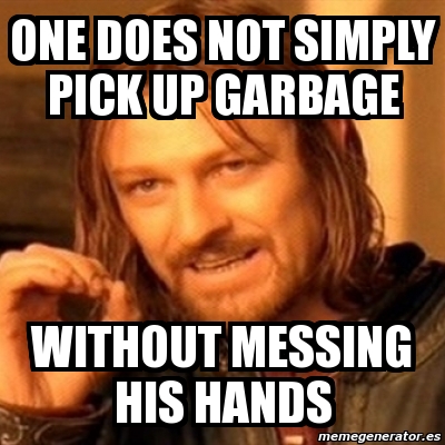 Meme Boromir - One does not simply Pick Up Garbage without messing his ...