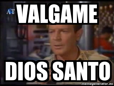 Meme Personalizado - valgame dios santo - 3913564