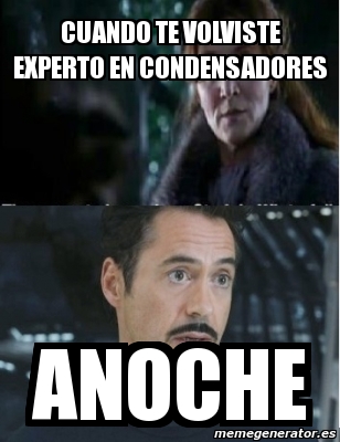 Meme Personalizado - cuando te volviste experto en condensADORES ANOCHE ...