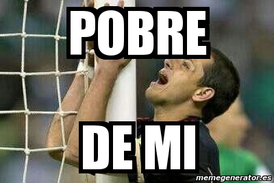 Meme Personalizado - pobre de mi - 3919103