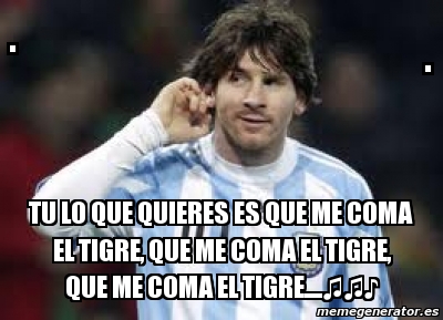 Meme Personalizado - . . tu lo que quieres