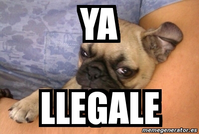Meme Personalizado - Ya llegale - 3936696