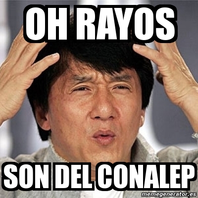 Meme Jackie Chan - oh RAYOS SON DEL CONALEP - 3938105