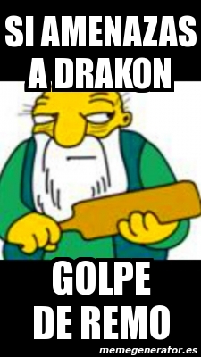 Meme Personalizado - si amenazas a drakon golpe de remo - 3938634