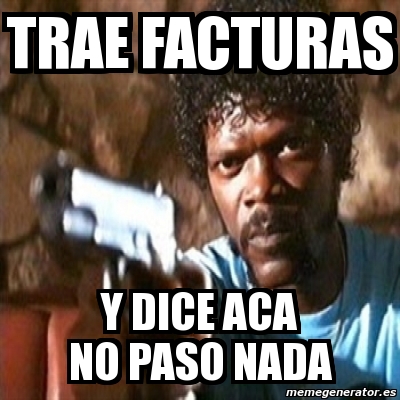 Meme Pulp Fiction - trae facturas y dice aca no paso nada - 3939436