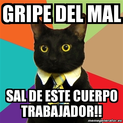 Meme Business Cat - gripe del mal sal de este cuerpo trabajador!! - 3940807