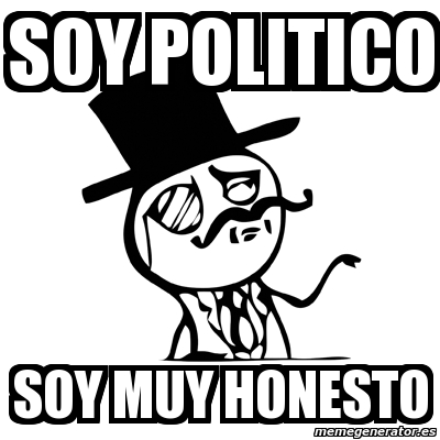 Meme Feel Like A Sir - soy politico soy muy honesto - 3948163