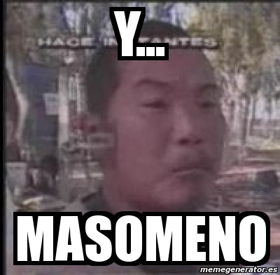 Meme Personalizado - y... masomeno - 3951374