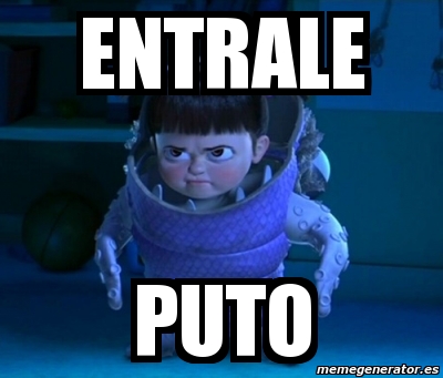 Meme Personalizado - entrale puto - 3954068