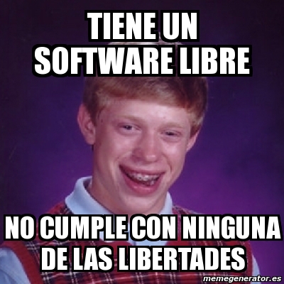 Meme Bad Luck Brian - tiene un SOFTWARE libre no cumple con ninguna de ...