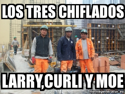 Meme Personalizado - los tres chiflados larry,curli y moe - 3959598