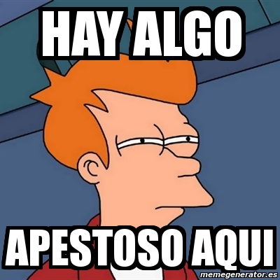 Meme Futurama Fry - hay algo apestoso aqui - 3963748