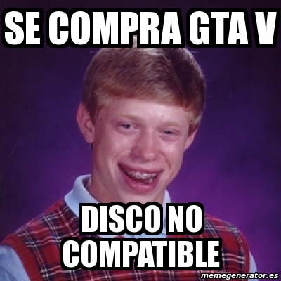 Meme Bad Luck Brian - se compra gta v disco no compatible - 3968348
