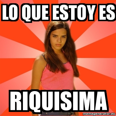 Meme Jealous Girl - lo que estoy es riquisima - 3976095