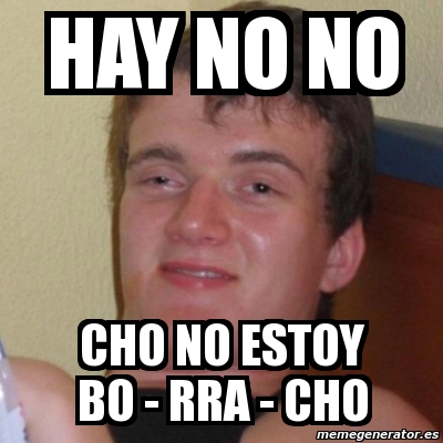 Meme Stoner Stanley - hay no no cho no estoy bo - rra - cho - 3981923