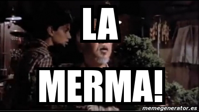 Meme Personalizado - la merma! - 3982642