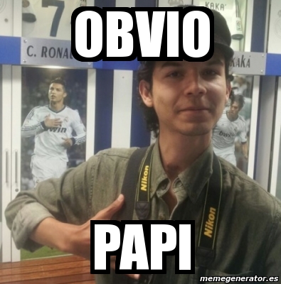 Meme Personalizado - obvio papi - 3983203