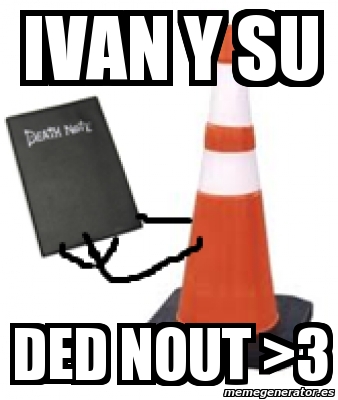 Meme Personalizado - ivan y su ded nout >3 - 3985638